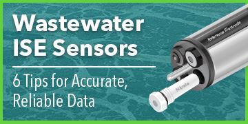 6 Tips for Accurate and Reliable Data with Wastewater ISE Sensors